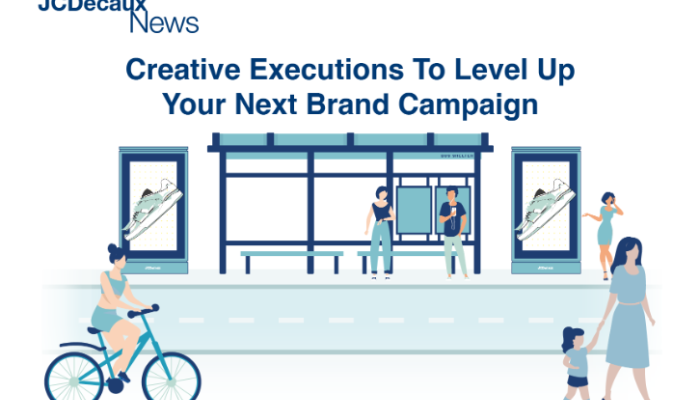 Creative Executions To Level Up Your Next Brand Campaign | JCDecaux ...